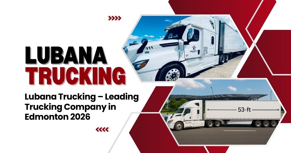 Top Trucking Company in Edmonton 2026 | Lubana Trucking